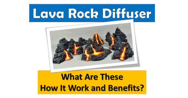 LAVA ROCK Essential Oil Diffuser: How It Work & Benefit? | EOilDiffuser ...